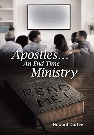 Apostles: An End Time Ministry: Durfee, Howard: 9781546269502: Amazon ...