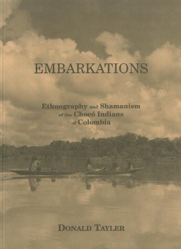 Embarkations: Ethnography and Shamanism of the Chocó Indians of ...