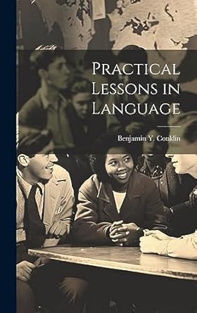 Practical Lessons in Language: Conklin, Benjamin y: 9781020509216 ...