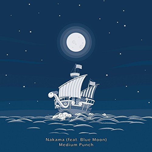 Play Nakama (feat. Blue Moon) by Medium Punch on Amazon Music Unlimited