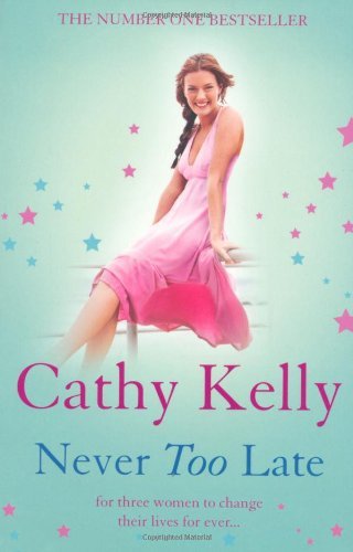 By Cathy Kelly - Never Too Late: Amazon.co.uk: Cathy Kelly ...