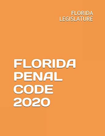 FLORIDA PENAL CODE 2020: LEGISLATURE, FLORIDA, NAUMCENKO, EVGENIA ...