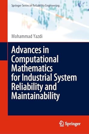 Advances in Computational Mathematics for Industrial System Reliability and Maintainability ...