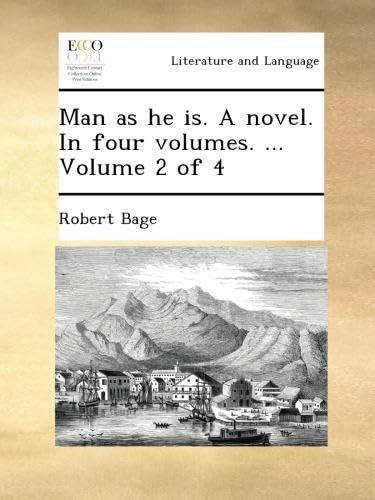Man as he is. A novel. In four volumes. ... Volume 2 of 4: Bage, Robert ...