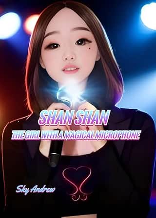 Shan Shan World: The Girl With A Magical Microphone eBook : Andrew, Sky ...