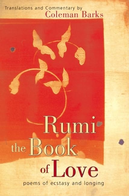 Rumi: The Book of Love: Poems of Ecstasy and Longing: Barks, Coleman ...