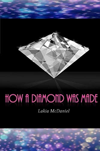 How A Diamond Was Made: McDaniel, Lakia, McDaniel, Lakia: 9780983343899 ...