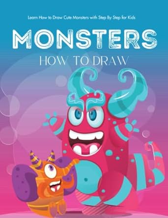How To Draw Cute Monsters For Kids: Step by Step Guide to Drawing Cute ...