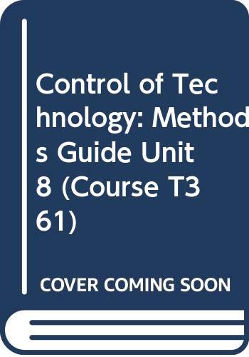 Control of Technology: Methods Guide Unit 8 (Course T361): Nigel Cross ...