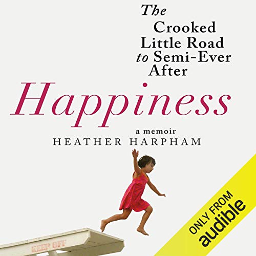 Happiness: The Crooked Little Road to Semi-Ever After (Audio Download ...