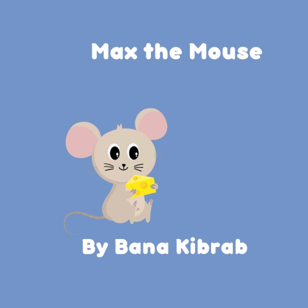Max the Mouse: Amazon.co.uk: Kibrab, Miss Bana: 9798861681599: Books
