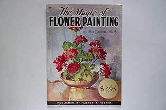 The Magic of Flower Painting: Nan Greacen: 9780929261188: Amazon.com: Books