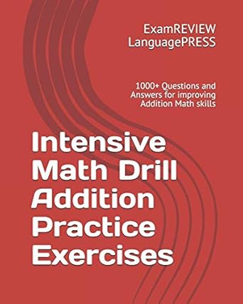 Intensive Math Drill Addition Practice Exercises: 1000+ Questions and ...