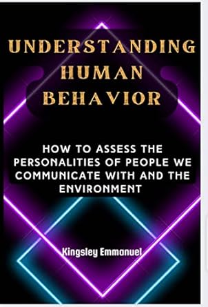 UNDERSTANDING HUMAN BEHAVIOR: How To Assess The Personalities Of People ...