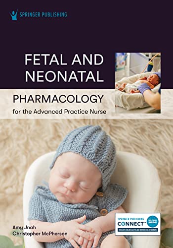 Fetal and Neonatal Pharmacology for the Advanced Practice Nurse eBook ...