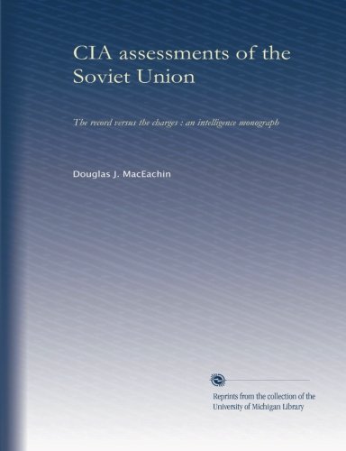 Amazon.com: CIA assessments of the Soviet Union: The record versus the ...