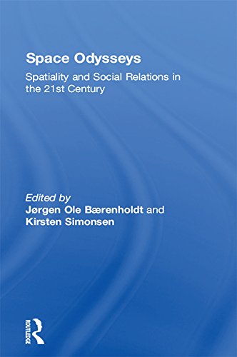 Space Odysseys: Spatiality and Social Relations in the 21st Century ...