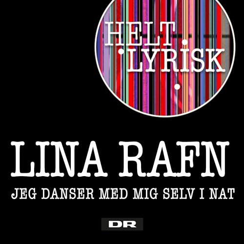 Jeg Danser Med Mig Selv I Nat (Fra 'Helt Lyrisk') by Lina Rafn on ...