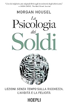 La psicologia dei soldi: Lezioni senza tempo sulla ricchezza, l'avidità ...