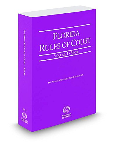Florida Rules of Court - State, 2014 Revised ed. (Vol. I, Florida Court ...