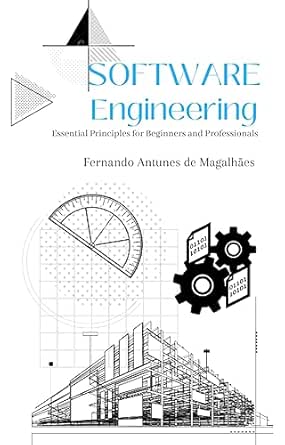 Software Engineering - Essential Principles for Beginners and Professionals eBook : Antunes de ...