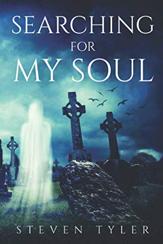 Searching for My Soul: Tyler, Steven: 9781672019132: Amazon.com: Books