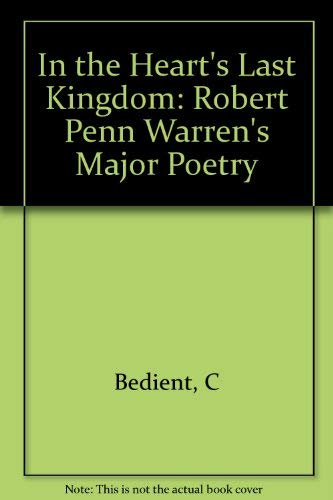 Amazon.com: In the Heart’s Last Kingdom: Robert Penn Warren's Major ...