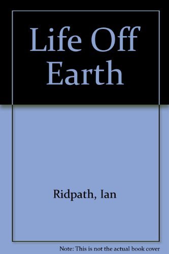 Life Off Earth: Ridpath, Ian: 9780246119339: Amazon.com: Books