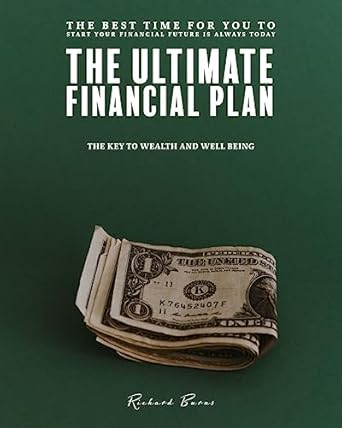 Amazon.com: The Ultimate Financial Plan: The Key to Wealth and Well Being eBook : Burns, Richard ...