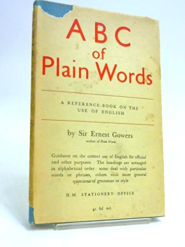 The Complete Plain Words. Containing Plain Words and The ABC of Plain ...