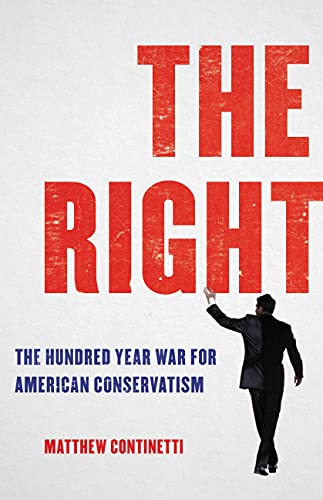 Amazon.com: The Right: The Hundred-Year War for American Conservatism eBook : Continetti ...