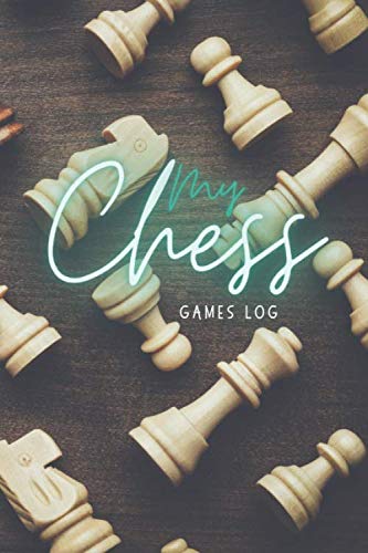 My Chess Games Log: record 60 chess games in this comprehensive log ...