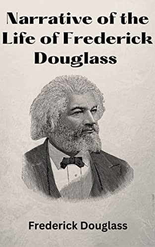 Narrative of the Life of Frederick Douglass, An American Slave: 1845 ...