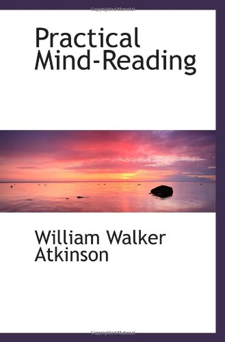 Amazon.com: Practical Mind-Reading: 9781110526239: Atkinson, William ...