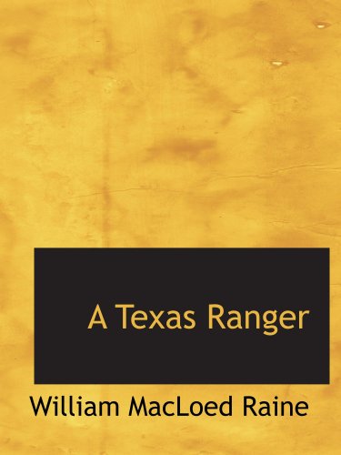 A Texas Ranger: Raine, William MacLoed: 9780554116150: Amazon.com: Books