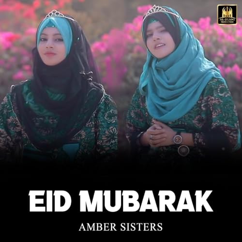 Eid Mubarak de Amber Sisters en Amazon Music Unlimited