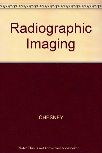 Chesneys' Radiographic Imaging: Chesney, D.Noreen: 9780632005628 ...