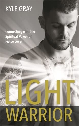 Light Warrior: Connecting with the Spiritual... by Gray, Kyle