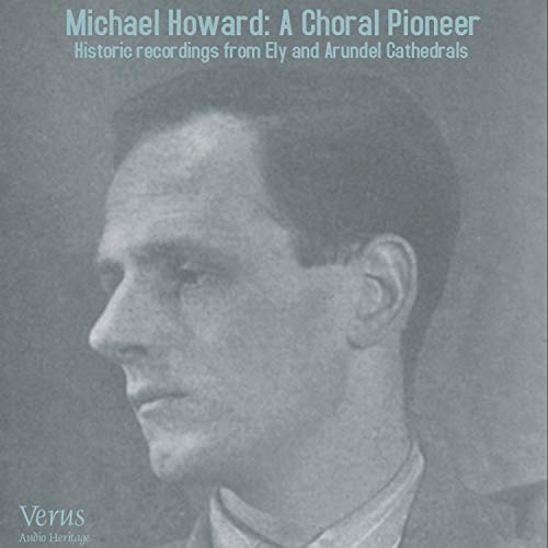 Play Michael Howard: A Choral Pioneer. Historic Recordings from Ely and ...