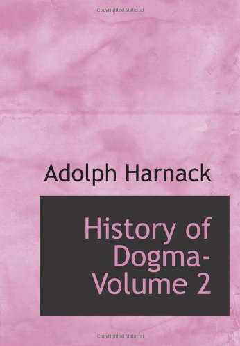 History of Dogma- Volume 2: Amazon.co.uk: Harnack, Adolph ...