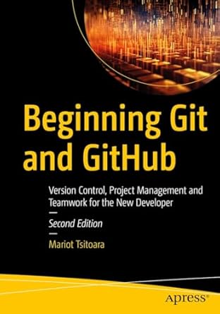 Amazon.com: Beginning Git and GitHub: Version Control, Project Management and Teamwork for the ...