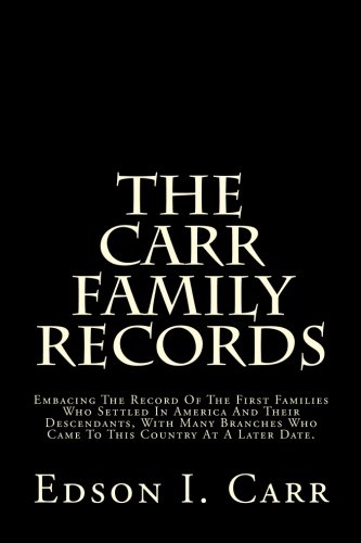 The Carr Family Records: Embacing The Record Of The First Families Who ...