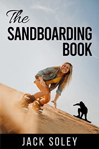 The Sandboarding Book - the first and only book on sand surfing!