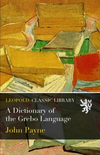 Amazon.com: A Dictionary of the Grebo Language: Payne, John: Books