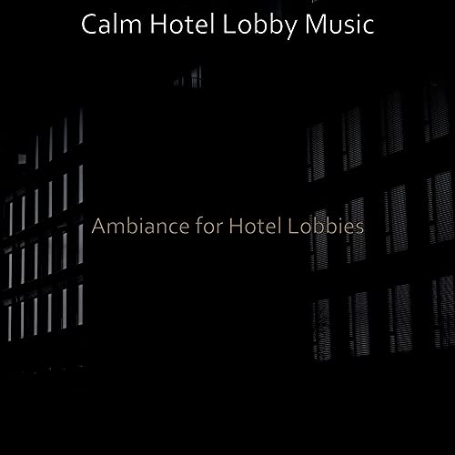 Ambiance for Hotel Lobbies by Calm Hotel Lobby Music on Amazon Music ...