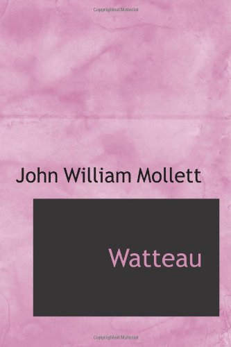 Amazon.com: Watteau: 9780554698427: Mollett, John William: Books
