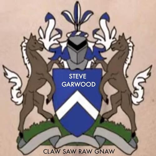 Play CLAW SAW RAW GNAW by Steve Garwood on Amazon Music