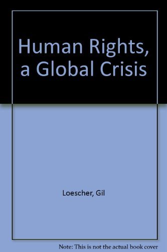 Human Rights A Global Crisis: Loescher, Gil: Amazon.com: Books