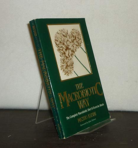 Macrobiotic Way, Complete Macrobiotic Diet & Exercise Book, Foreword By ...