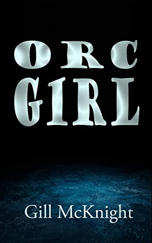 Orc G1rl Ebook Mcknight Gill Kindle Store